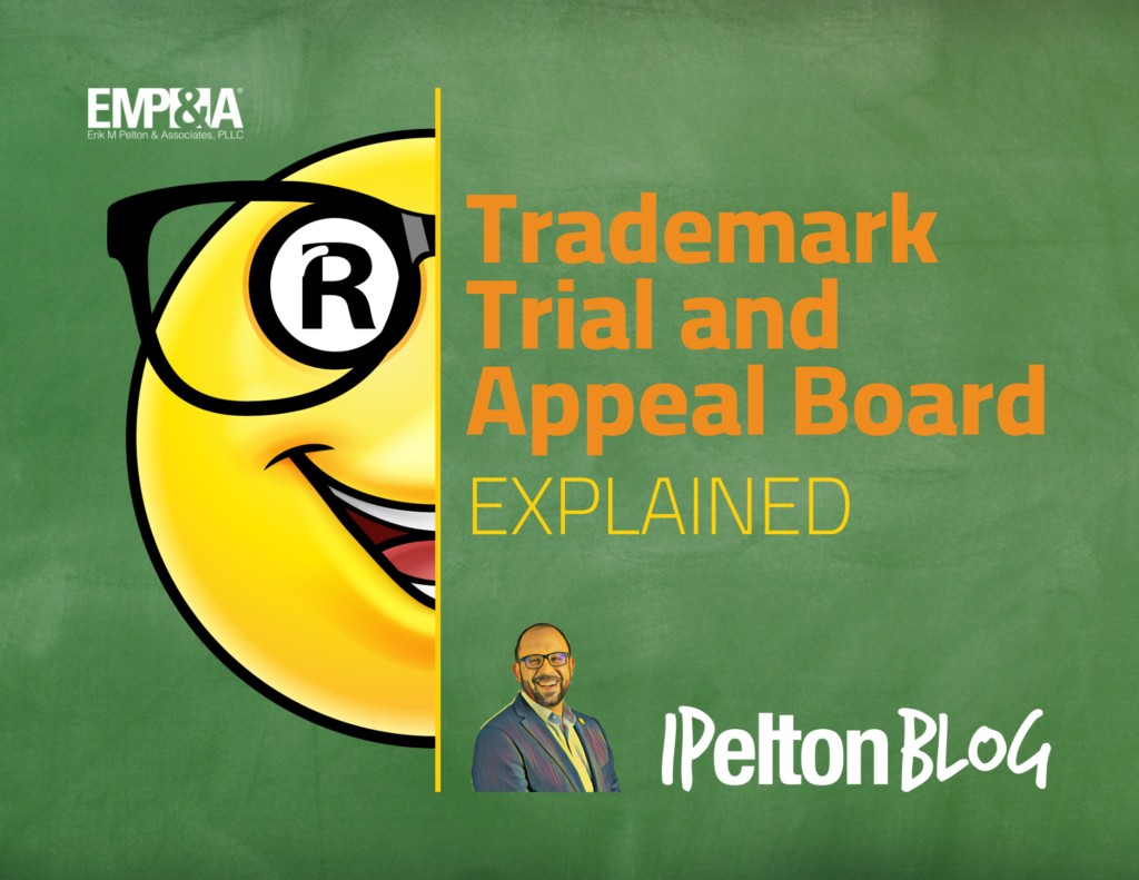 The USPTO's Trademark Trial and Appeal Board, Explained | Erik M Pelton ...